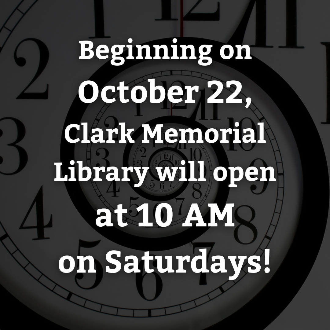 New Saturday Hours Clark Memorial Library New Saturday Hours Clark Memorial Library