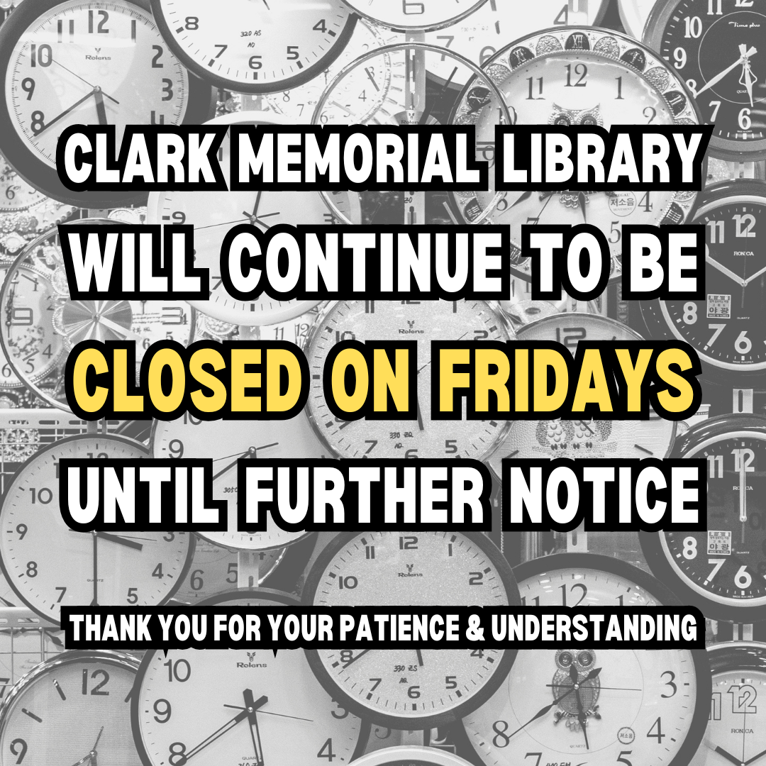 Friday Hours Update | Clark Memorial Library