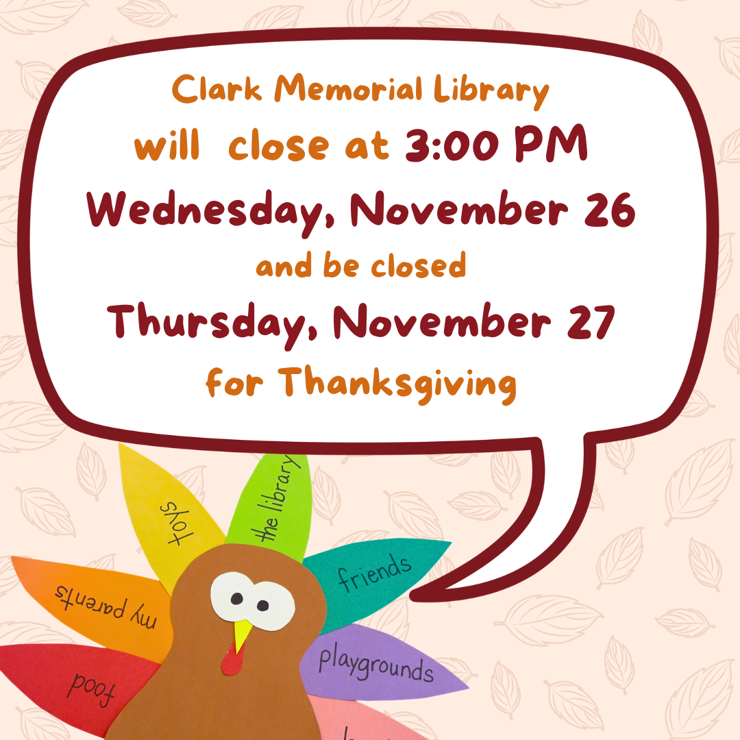 Thanksgiving Hours | Clark Memorial Library